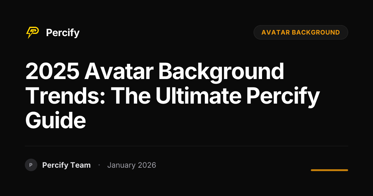2025 Avatar Background Trends: The Ultimate Percify Guide | Percify Blog