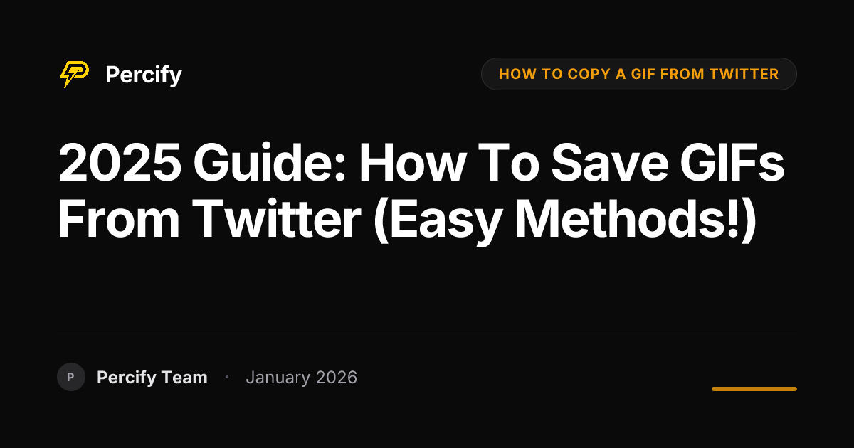 2025 Guide: How to Save GIFs from Twitter (Easy Methods!) | Percify Blog