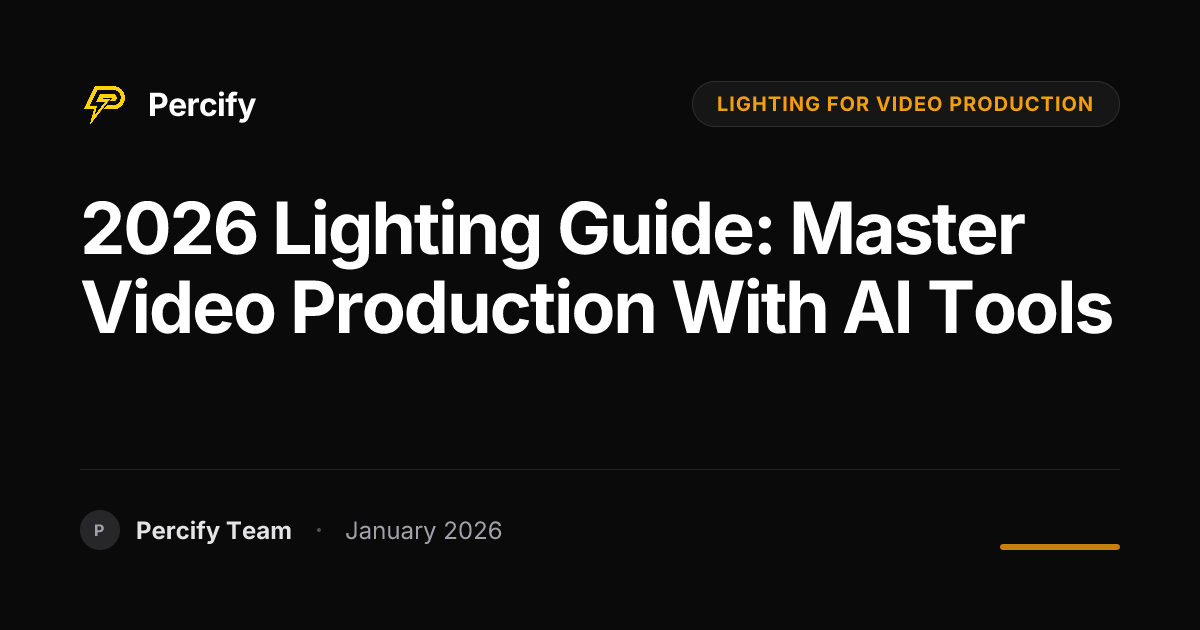 2026 Lighting Guide: Master Video Production with AI Tools | Percify Blog
