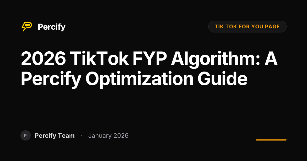 2026 TikTok FYP Algorithm: A Percify Optimization Guide | Percify Blog