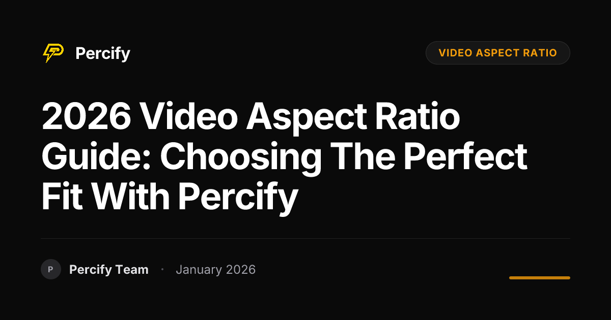 2026 Video Aspect Ratio Guide: Choosing the Perfect Fit with Percify ...
