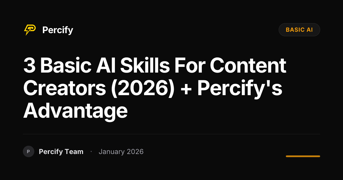 3 Basic AI Skills for Content Creators (2026) + Percify's Advantage ...