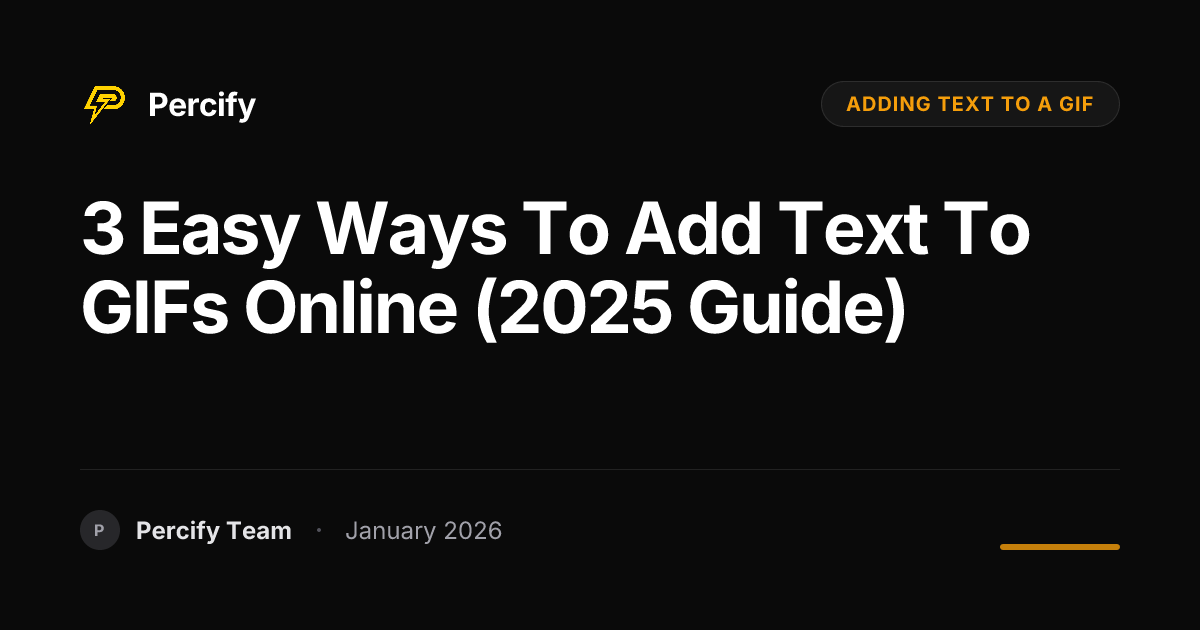 3 Easy Ways to Add Text to GIFs Online (2025 Guide) | Percify Blog