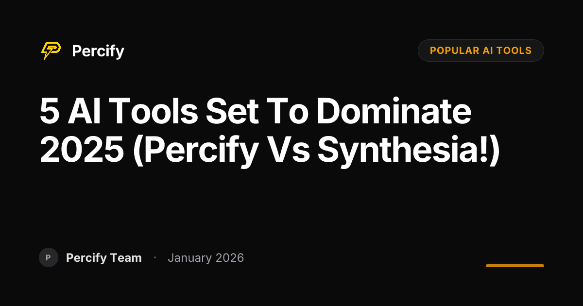 5 AI Tools Set to Dominate 2025 (Percify vs Synthesia!) | Percify Blog