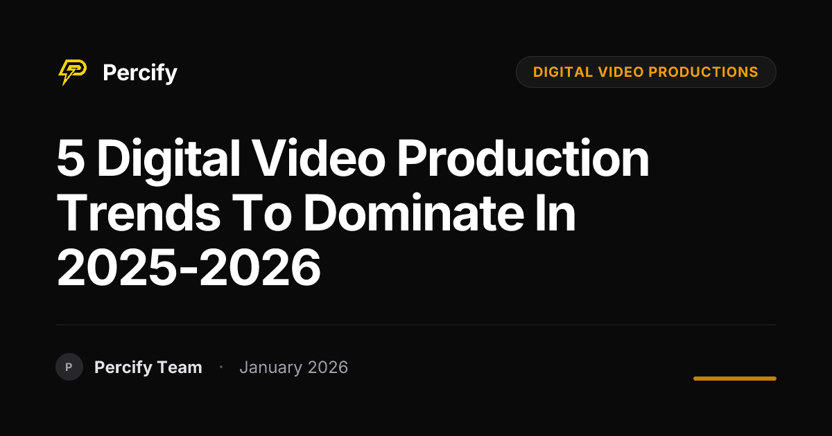 5 Digital Video Production Trends to Dominate in 2025-2026 | Percify Blog
