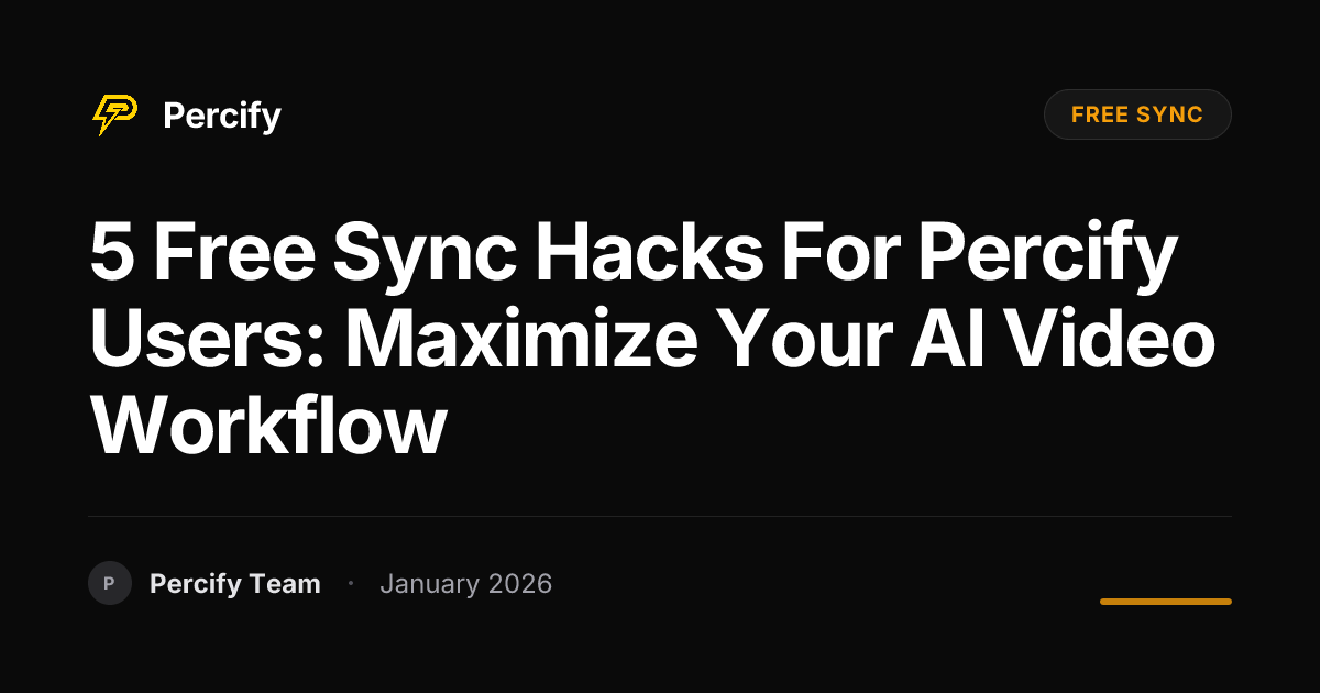 5 Free Sync Hacks for Percify Users: Maximize Your AI Video Workflow ...