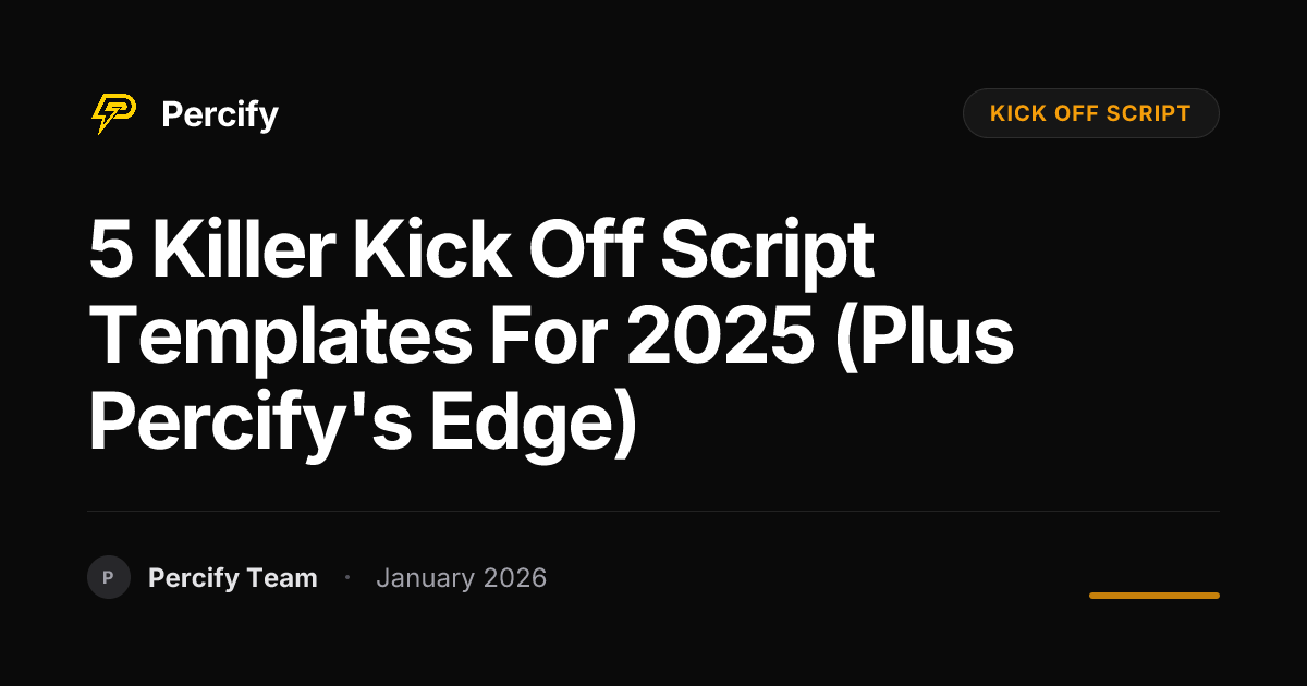 5 Killer Kick Off Script Templates for 2025 (Plus Percify's Edge ...
