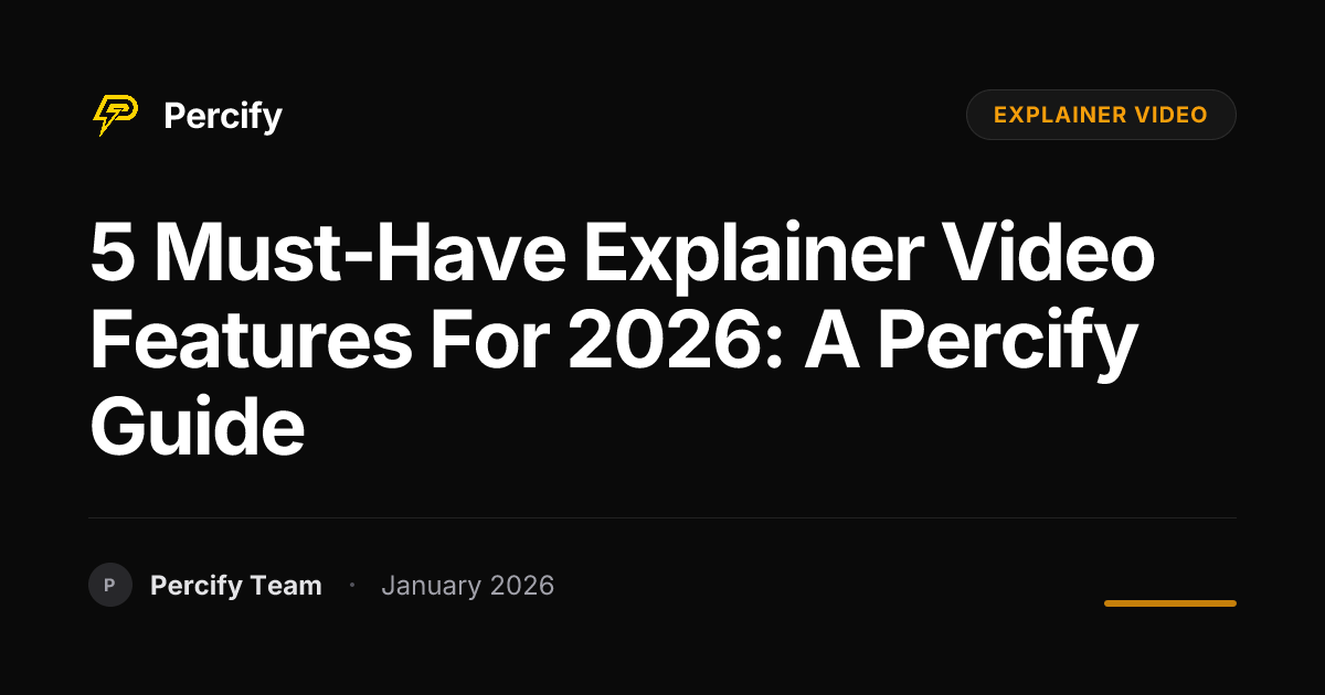 5 Must-Have Explainer Video Features for 2026: A Percify Guide ...