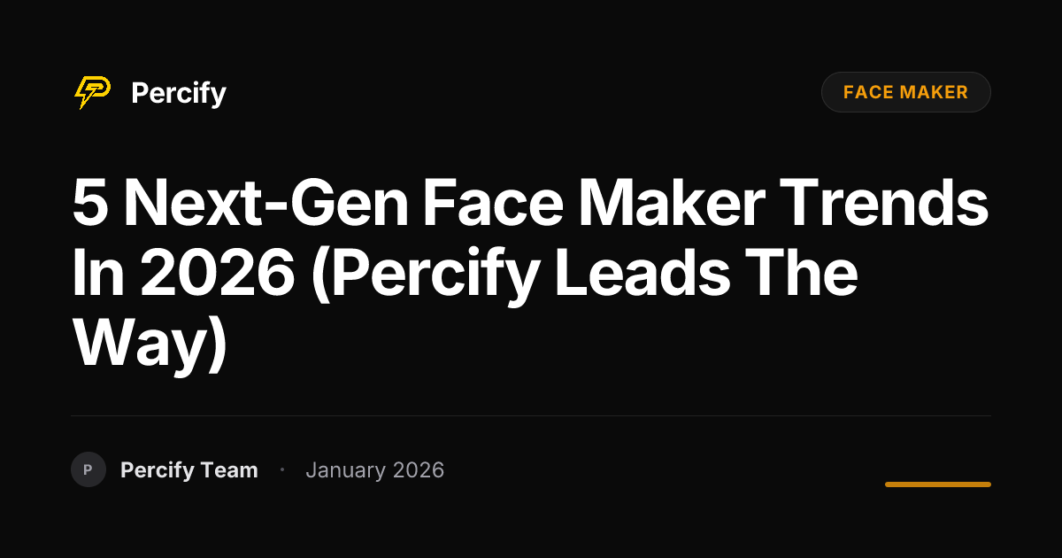 5 Next-Gen Face Maker Trends in 2026 (Percify Leads the Way) | Percify Blog
