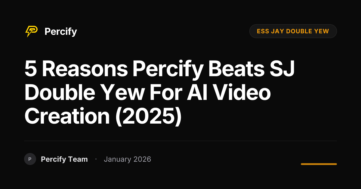 5 Reasons Percify Beats SJ Double Yew for AI Video Creation (2025 ...