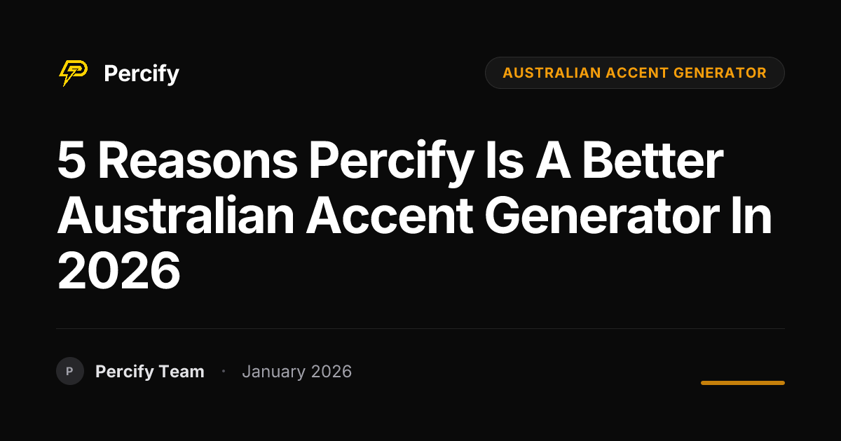 5 Reasons Percify Is a Better Australian Accent Generator in 2026 ...