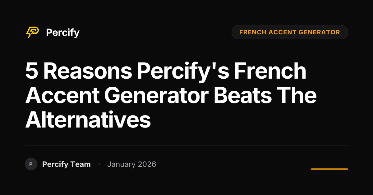 5 Reasons Percify's French Accent Generator Beats the Alternatives ...