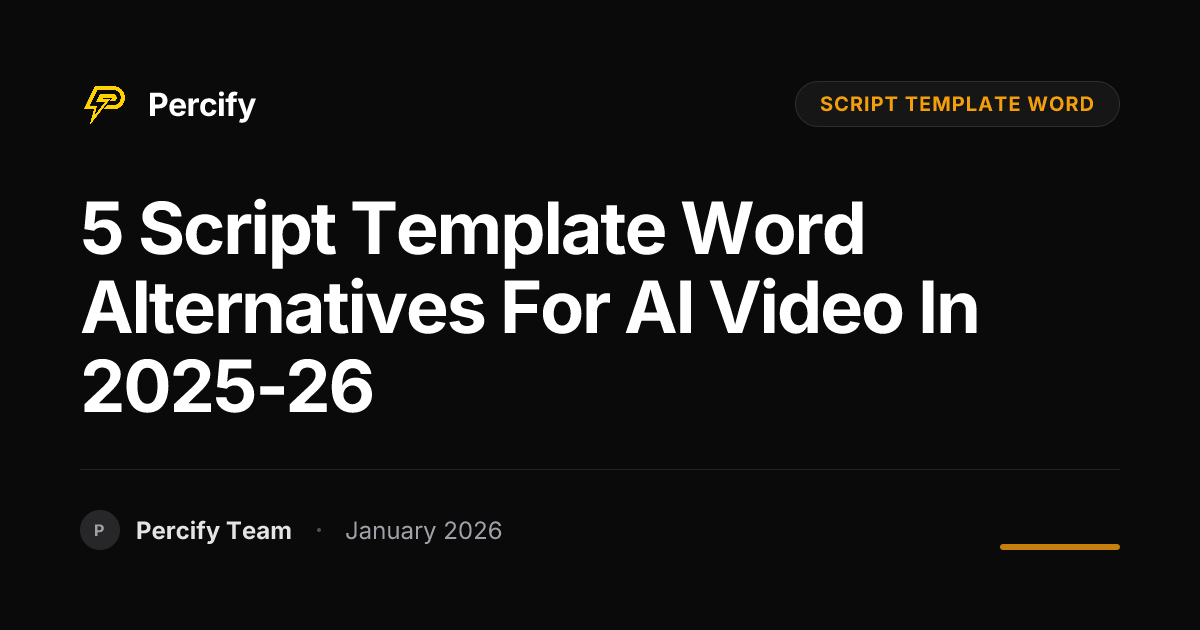 5 Script Template Word Alternatives for AI Video in 2025-26 | Percify Blog