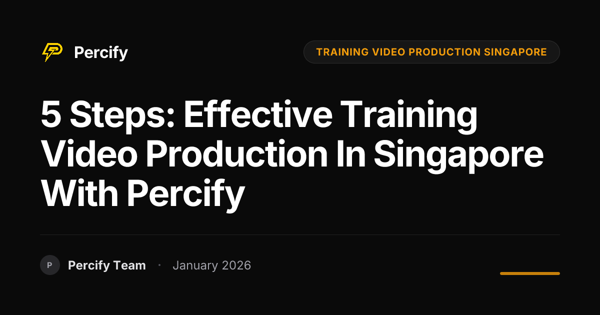 5 Steps: Effective Training Video Production in Singapore with Percify ...