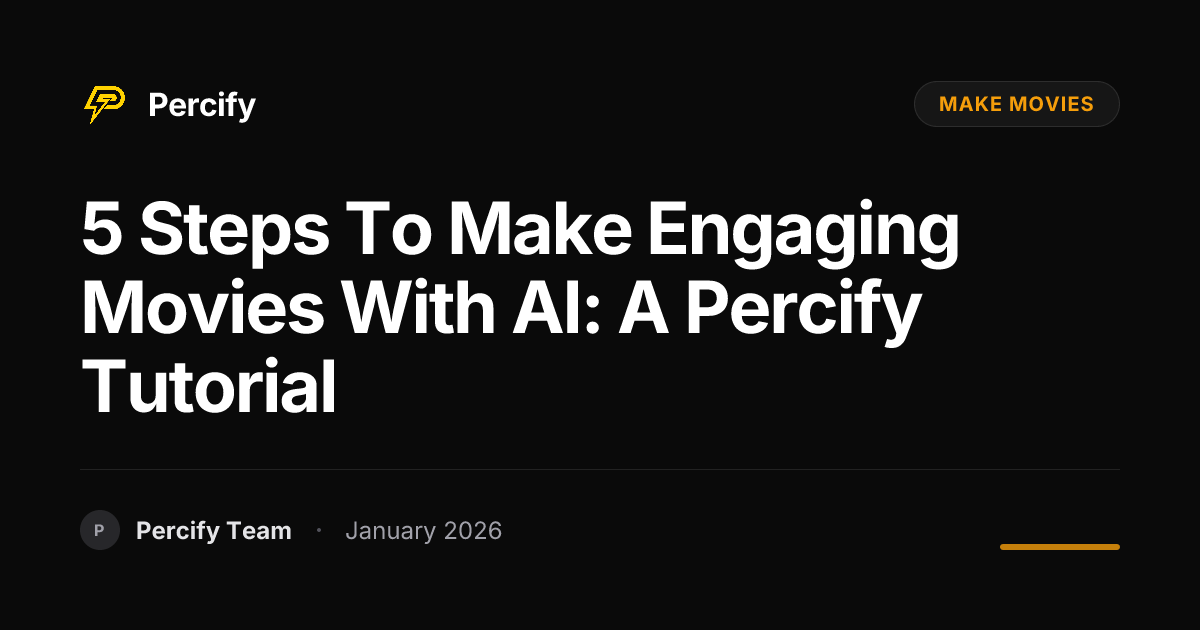 5 Steps to Make Engaging Movies with AI: A Percify Tutorial | Percify Blog
