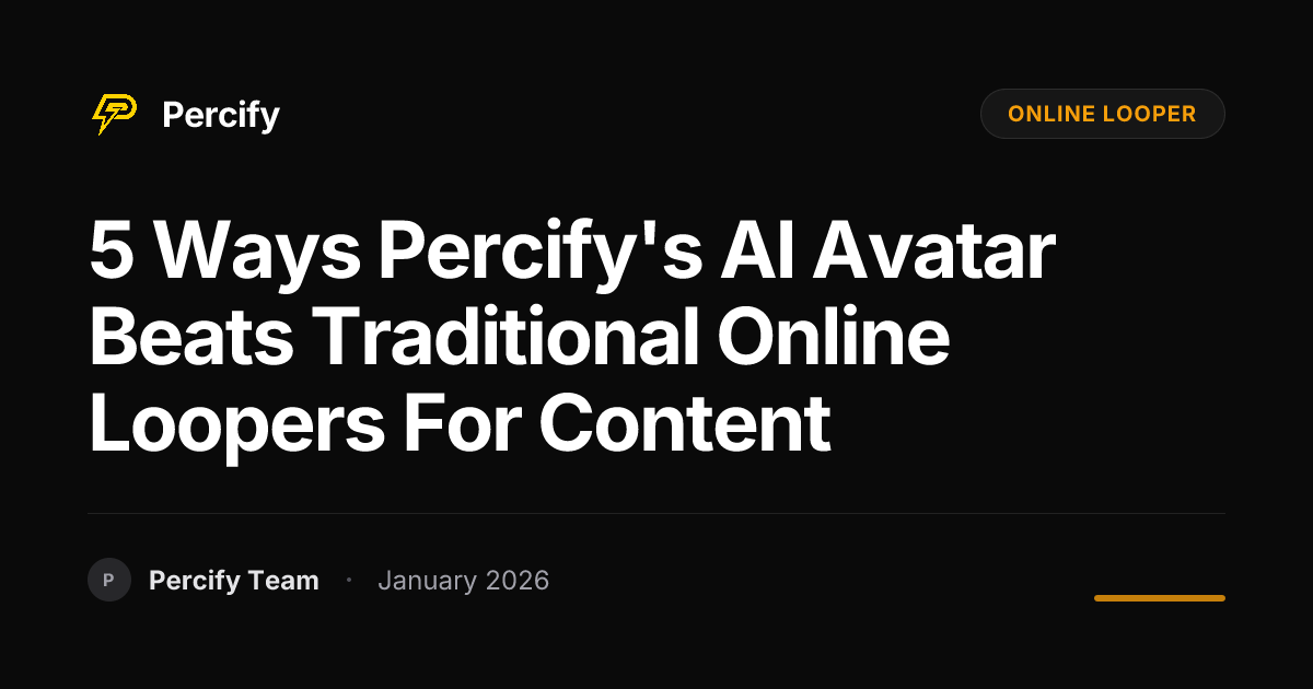 5 Ways Percify's AI Avatar Beats Traditional Online Loopers for Content ...