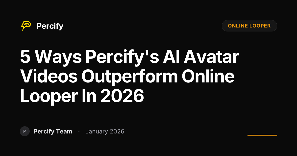 5 Ways Percify's AI Avatar Videos Outperform Online Looper in 2026 ...