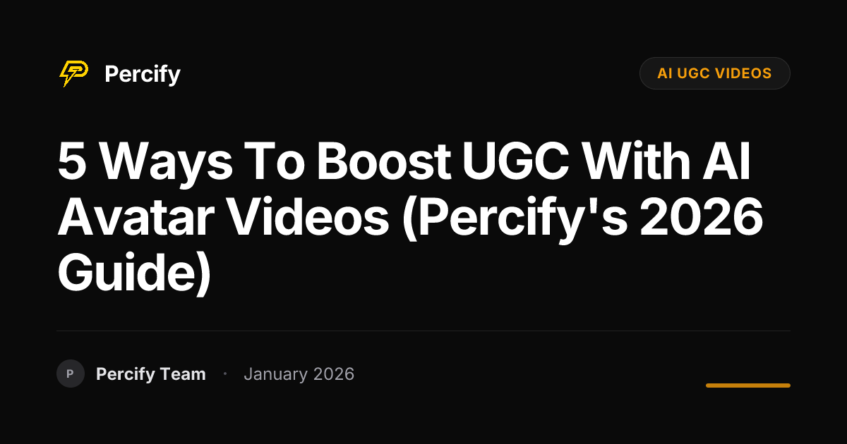 5 Ways to Boost UGC with AI Avatar Videos (Percify's 2026 Guide ...