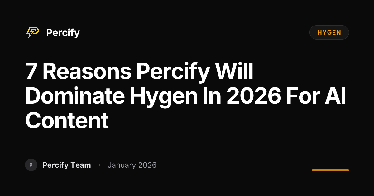 7 Reasons Percify Will Dominate Hygen in 2026 for AI Content | Percify Blog