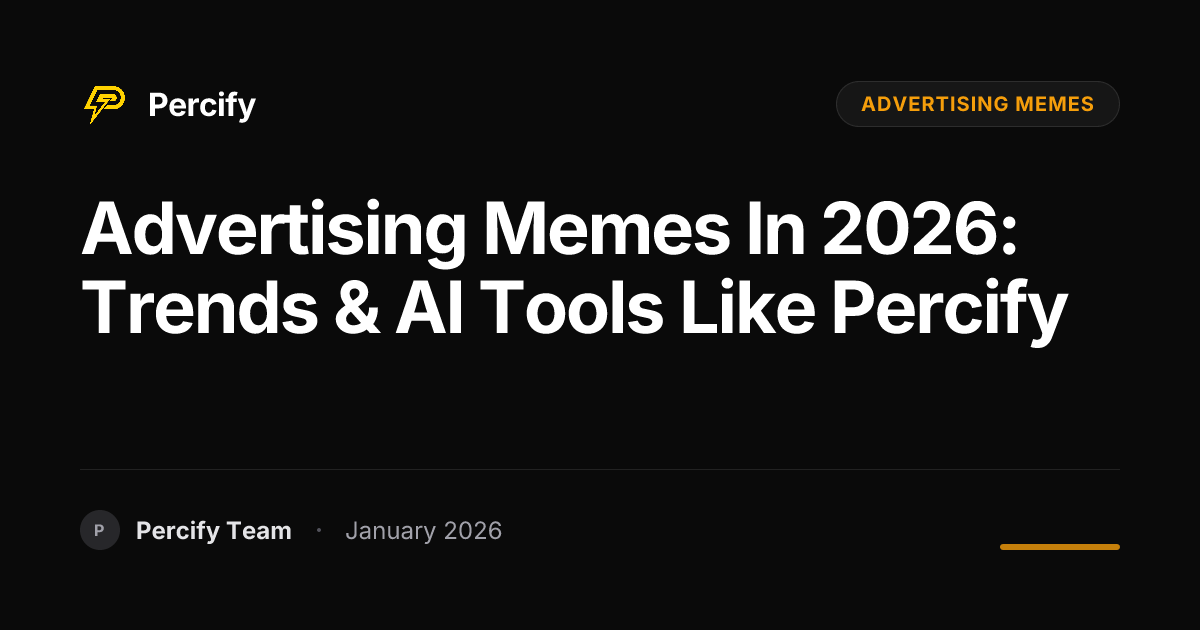 Advertising Memes in 2026: Trends & AI Tools Like Percify | Percify Blog