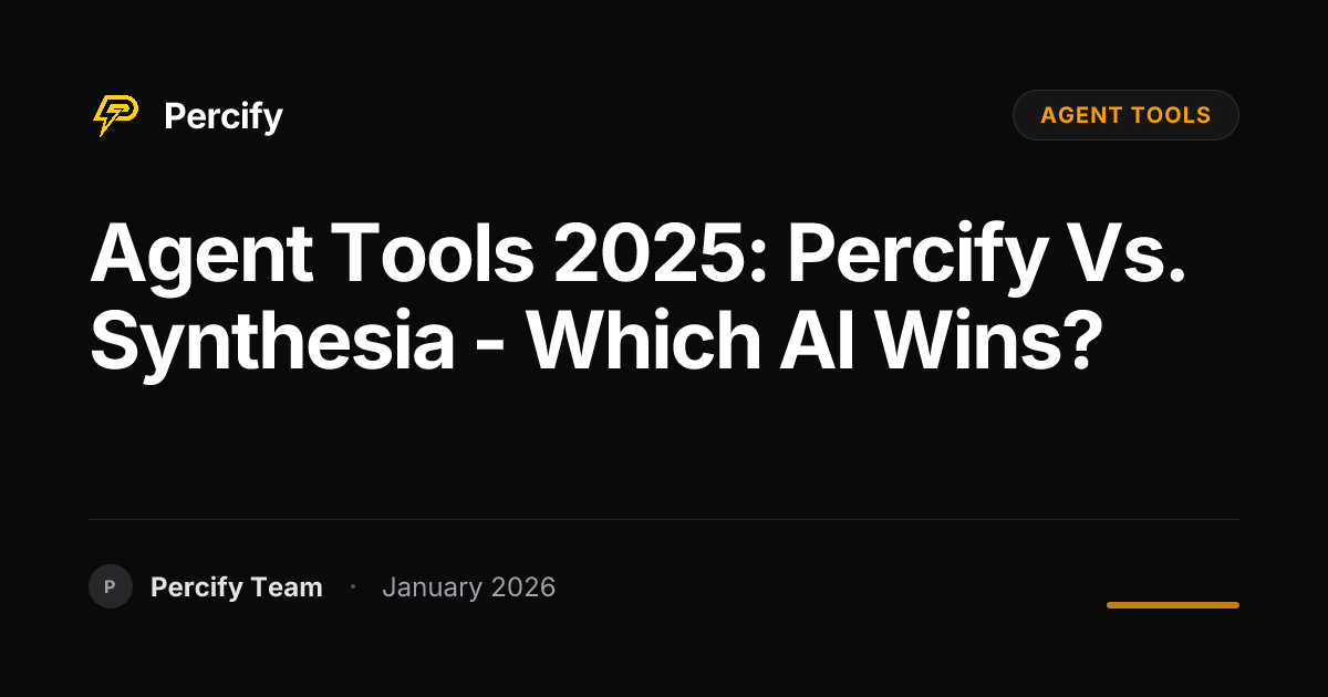 Agent Tools 2025: Percify vs. Synthesia - Which AI Wins? | Percify Blog