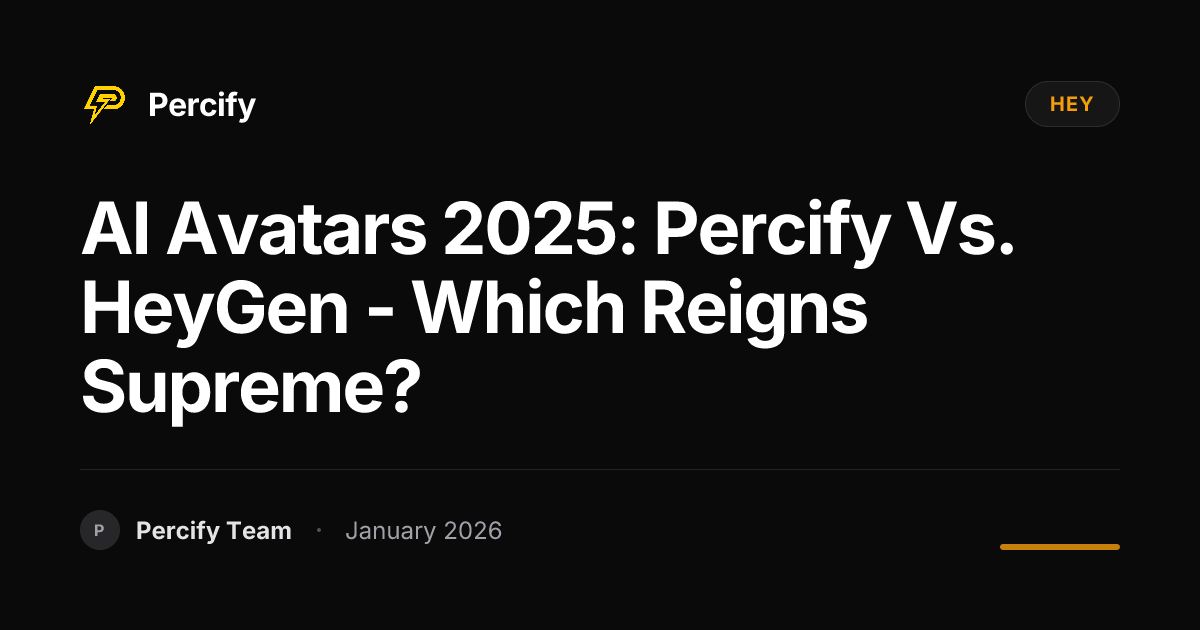 AI Avatars 2025: Percify vs. HeyGen - Which Reigns Supreme? | Percify Blog
