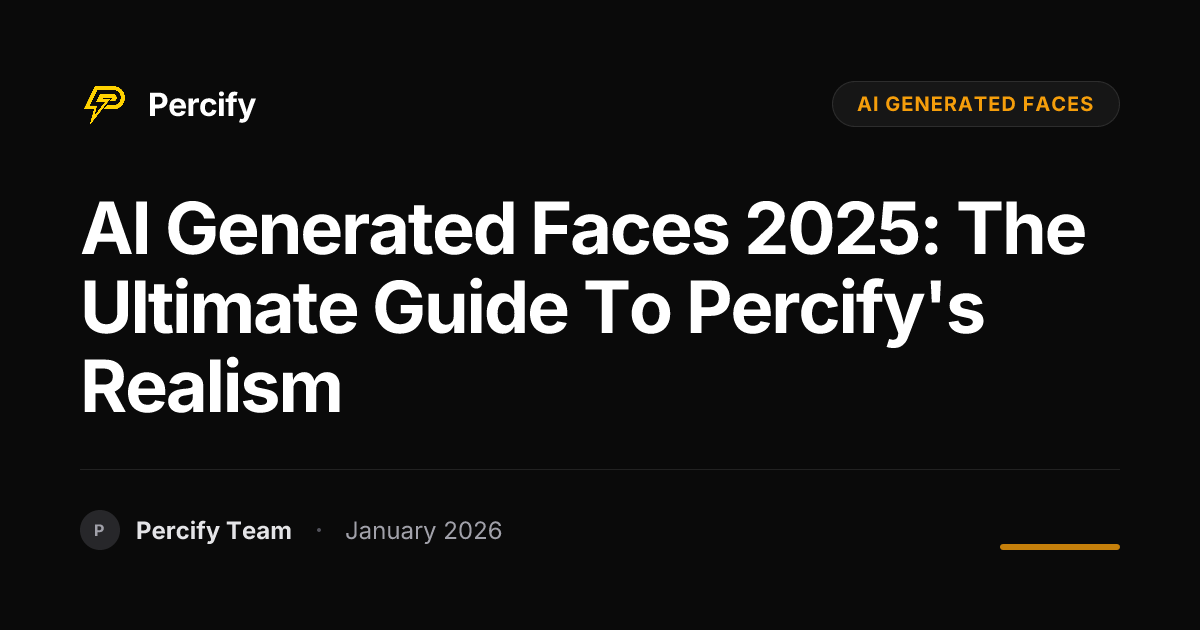 AI Generated Faces 2025: The Ultimate Guide to Percify's Realism ...