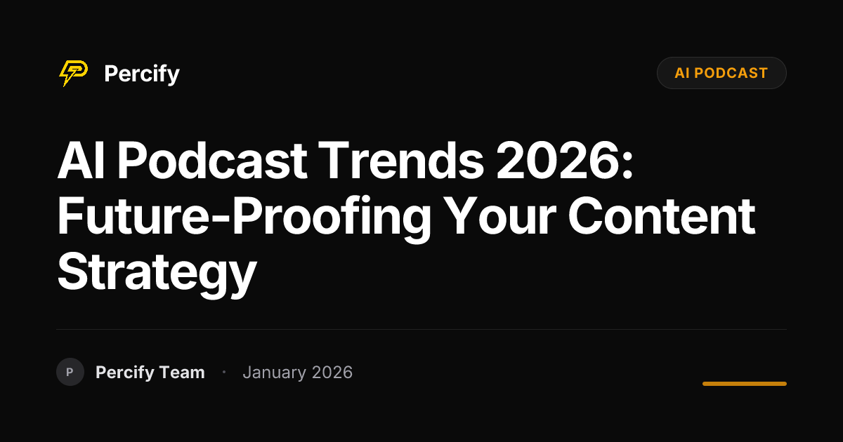AI Podcast Trends 2026: Future-Proofing Your Content Strategy | Percify ...