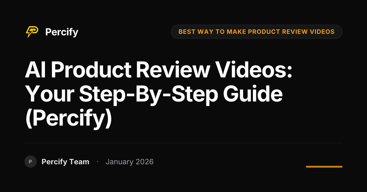 AI Product Review Videos: Your Step-by-Step Guide (Percify) | Percify Blog