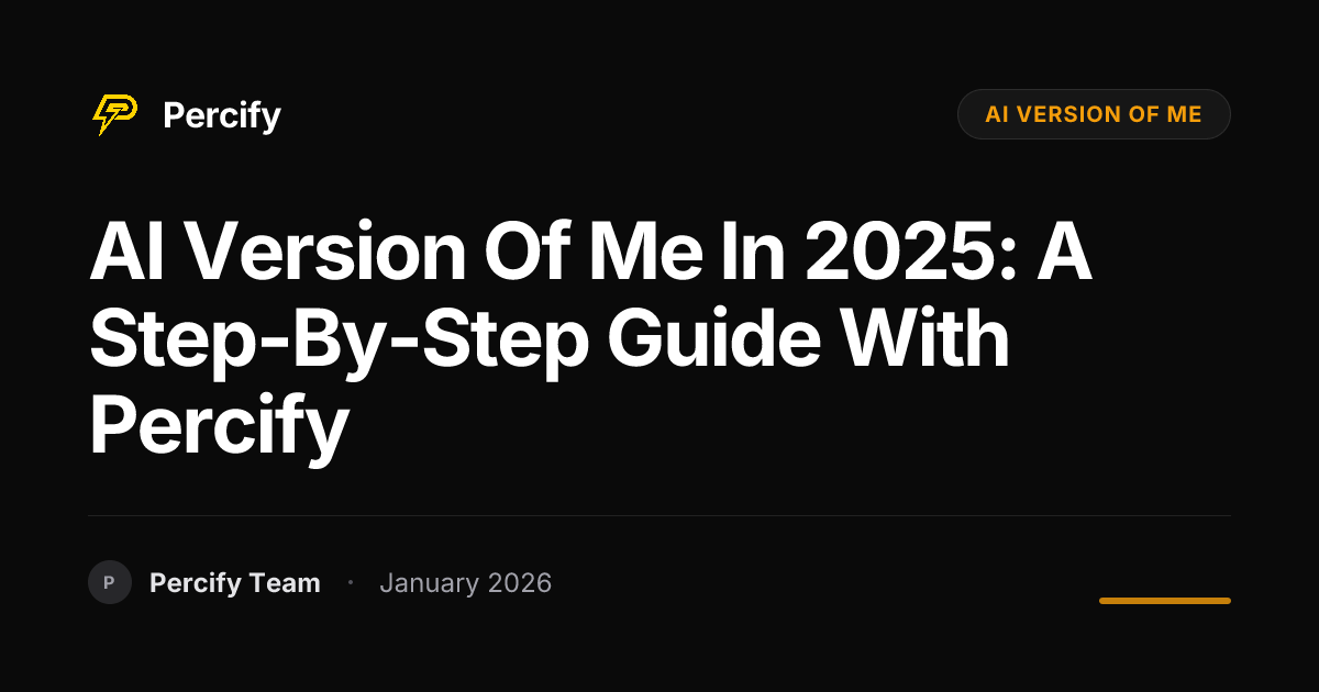 AI Version of Me in 2025: A Step-by-Step Guide with Percify | Percify Blog