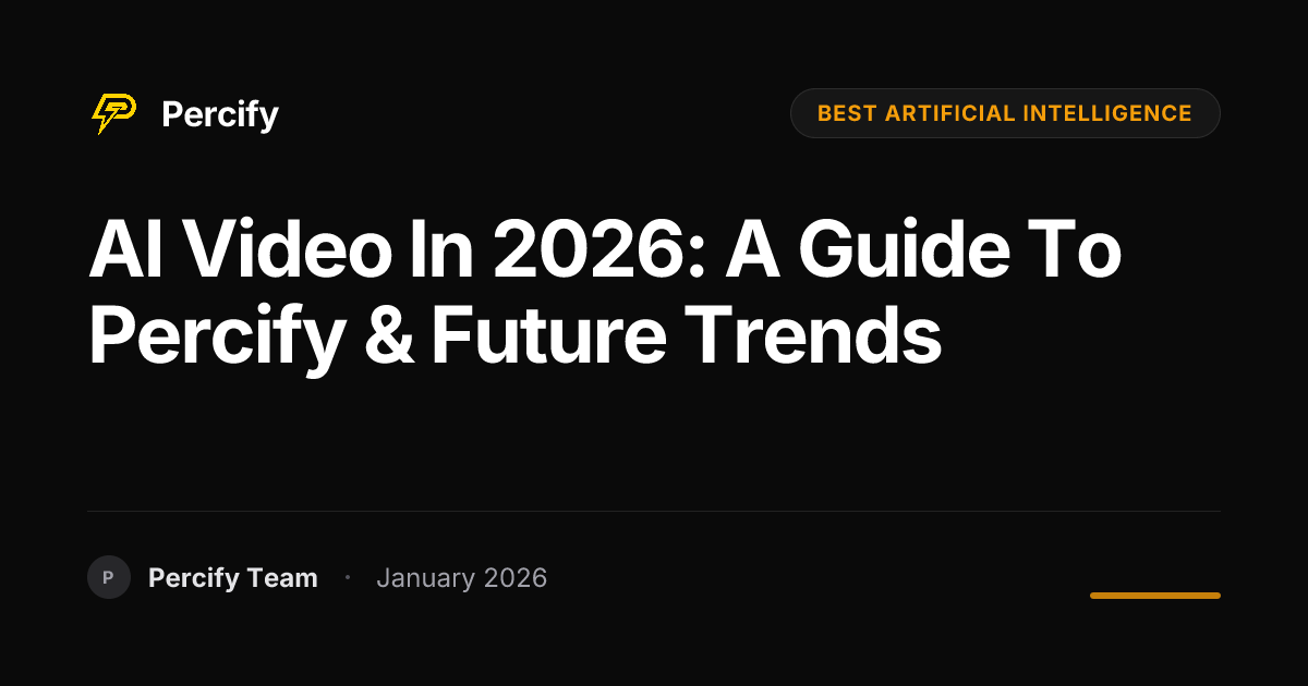 AI Video in 2026: A Guide to Percify & Future Trends | Percify Blog