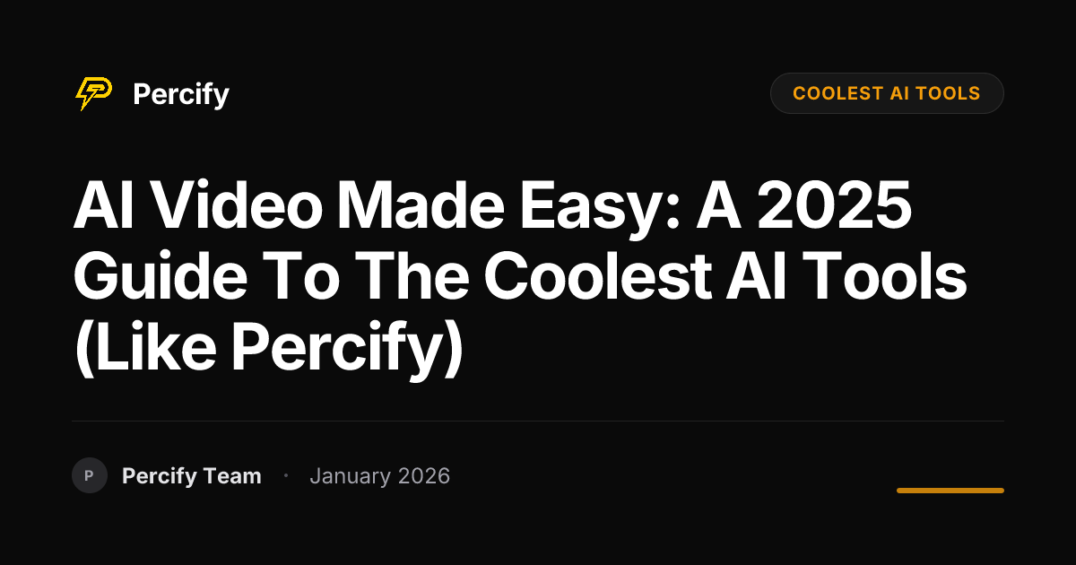 AI Video Made Easy: A 2025 Guide to the Coolest AI Tools (Like Percify ...