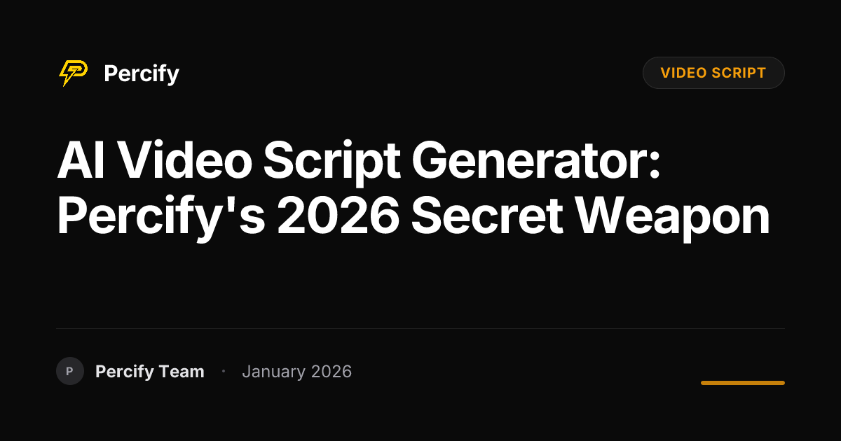 AI Video Script Generator: Percify's 2026 Secret Weapon | Percify Blog