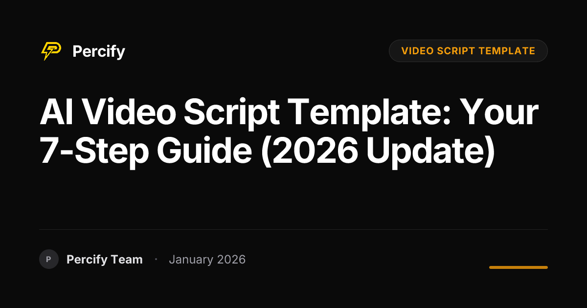 AI Video Script Template: Your 7-Step Guide (2026 Update) | Percify Blog