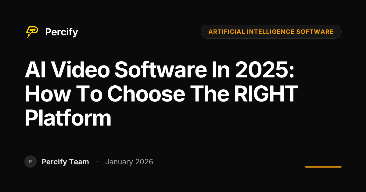AI Video Software in 2025: How to Choose the RIGHT Platform | Percify Blog