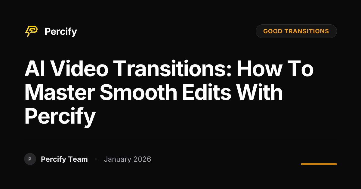 AI Video Transitions: How to Master Smooth Edits with Percify | Percify ...