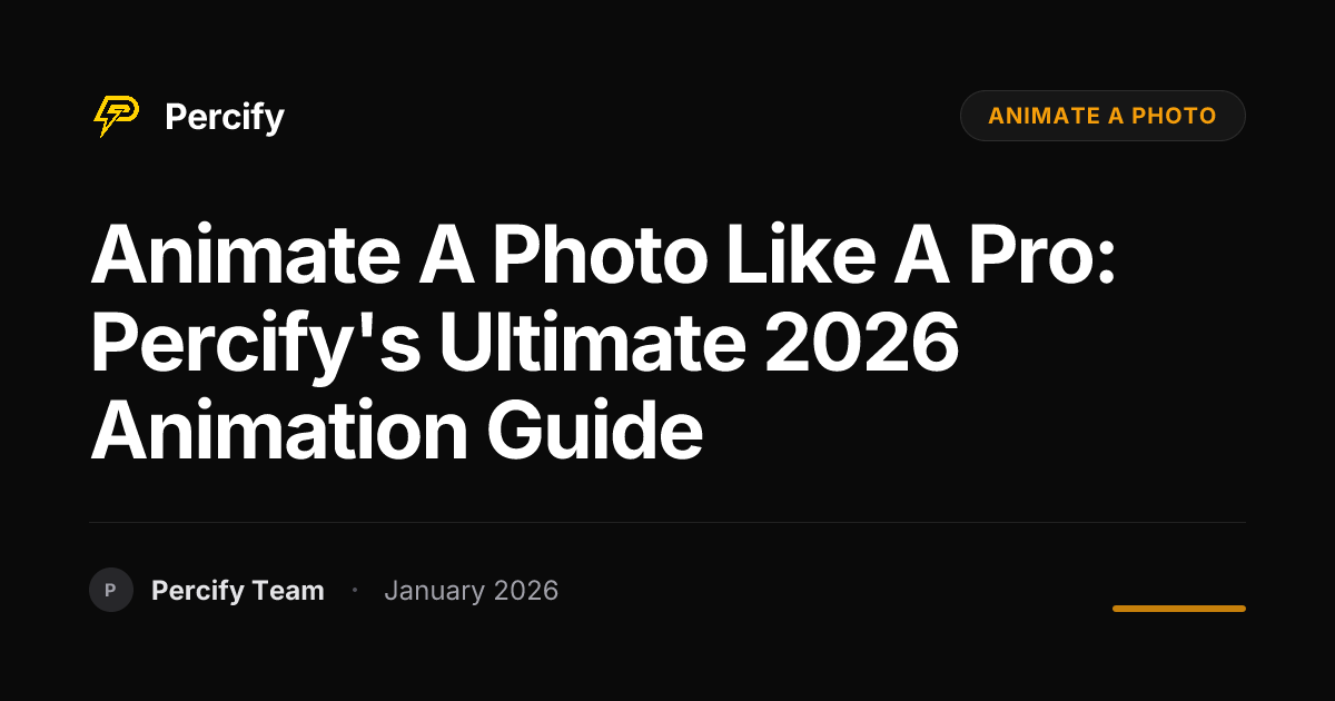 Animate a Photo Like a Pro: Percify's Ultimate 2026 Animation Guide ...