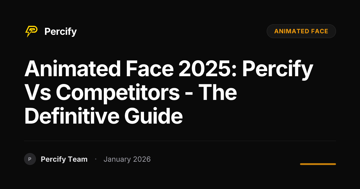 Animated Face 2025: Percify vs Competitors - The Definitive Guide ...