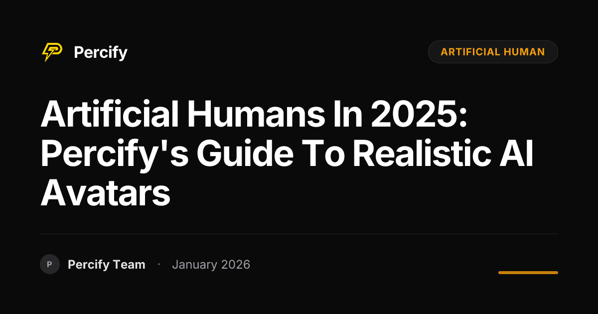 Artificial Humans in 2025: Percify's Guide to Realistic AI Avatars ...