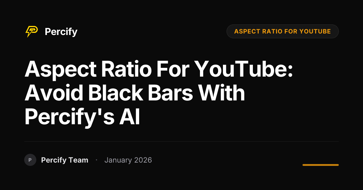 Aspect Ratio for YouTube: Avoid Black Bars with Percify's AI | Percify Blog