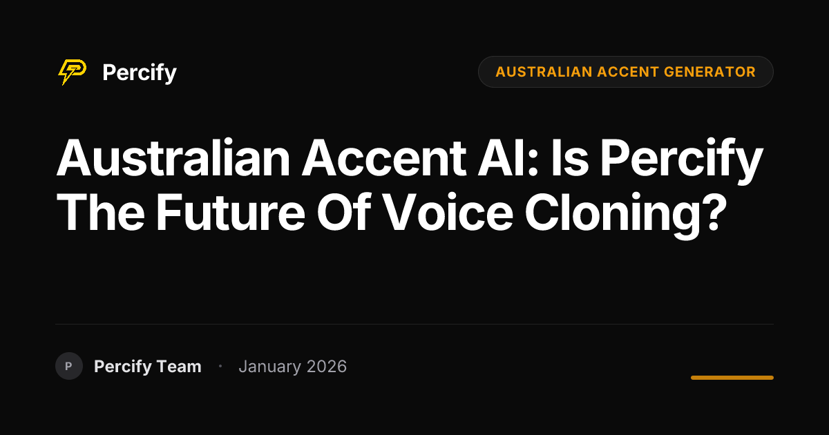 Australian Accent AI: Is Percify the Future of Voice Cloning? | Percify ...