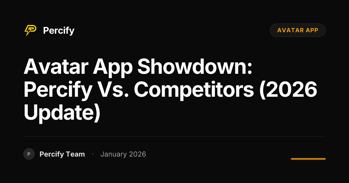 Avatar App Showdown: Percify vs. Competitors (2026 Update) | Percify Blog
