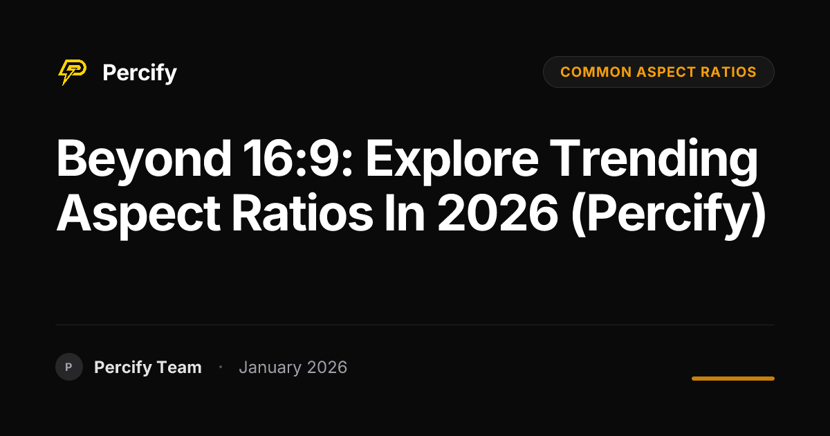 Beyond 16:9: Explore Trending Aspect Ratios in 2026 (Percify) | Percify ...