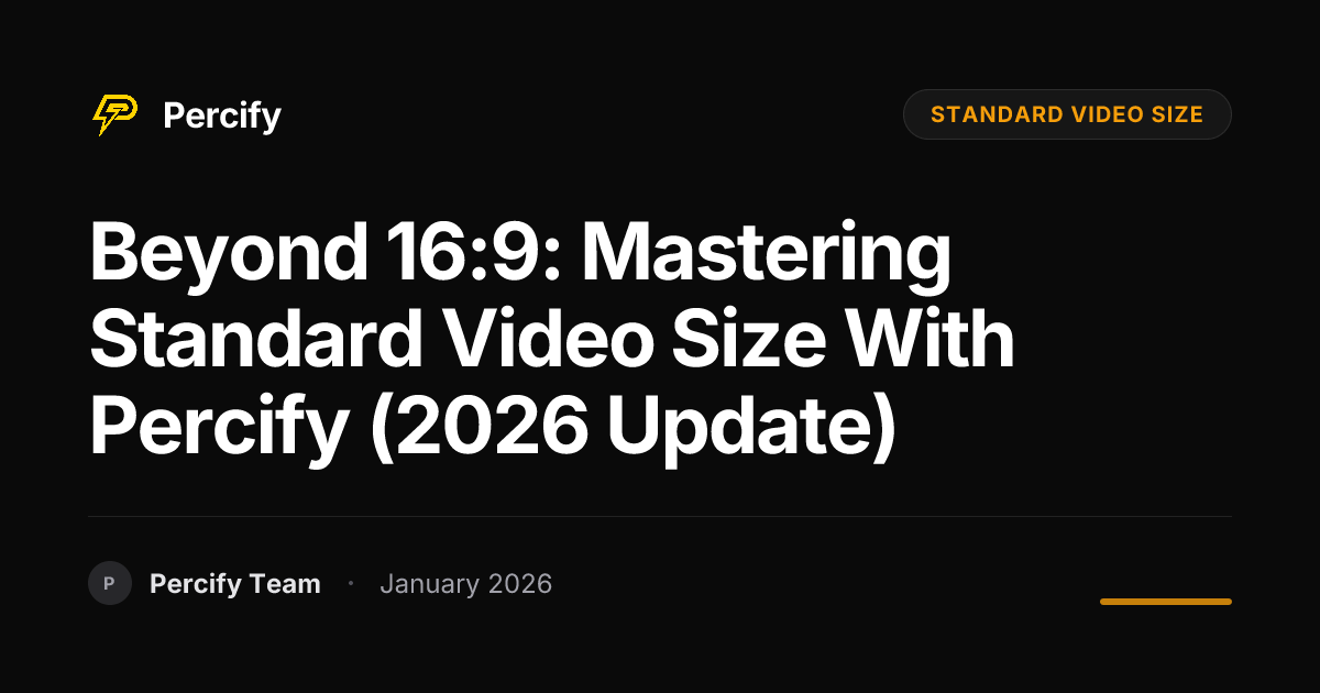 Beyond 16:9: Mastering Standard Video Size with Percify (2026 Update ...