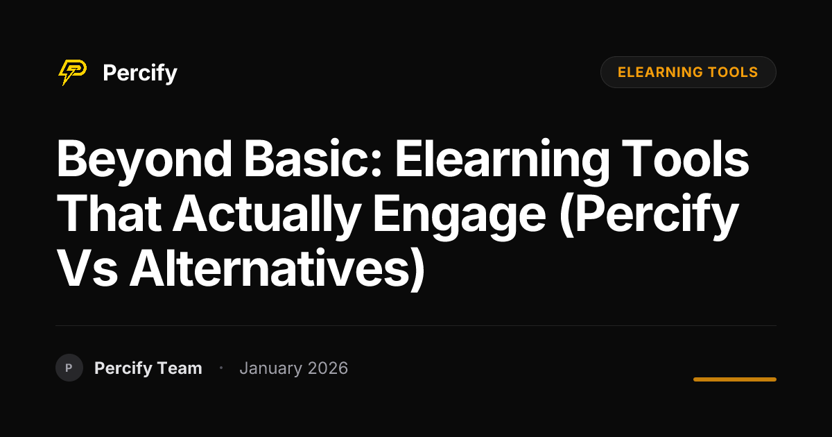Beyond Basic: Elearning Tools That Actually Engage (Percify vs ...