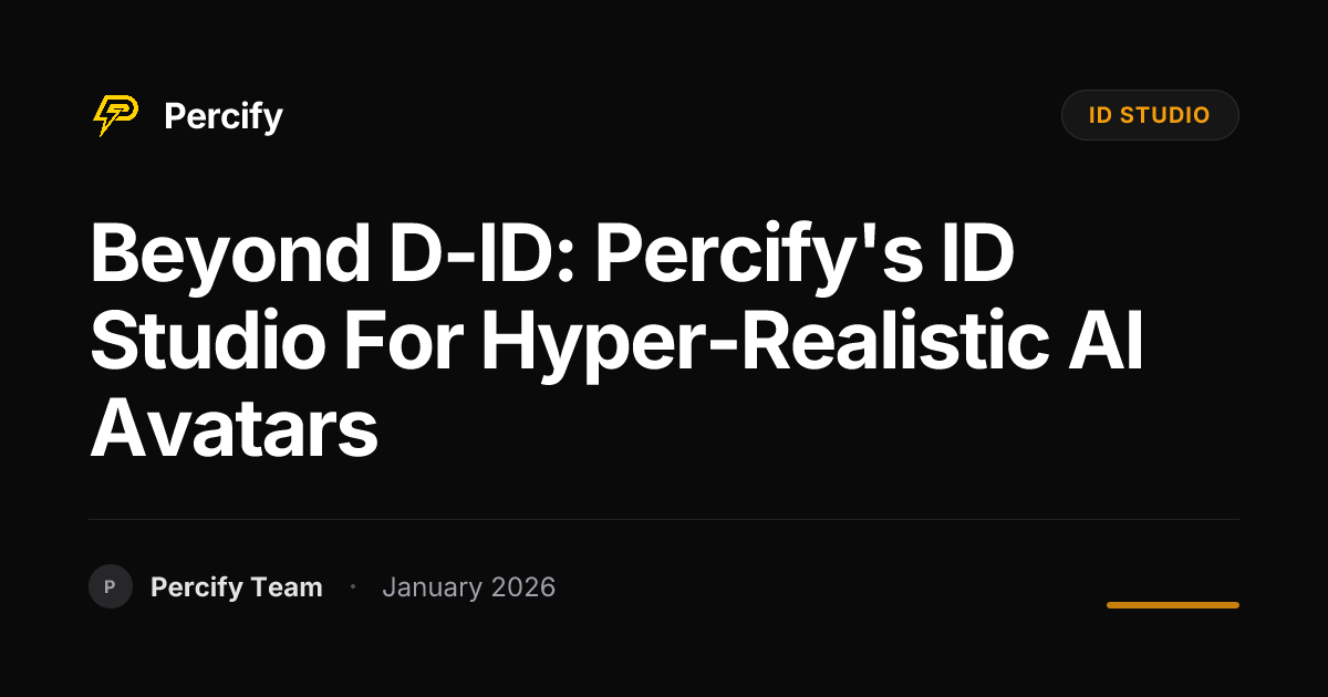 Beyond D-ID: Percify's ID Studio for Hyper-Realistic AI Avatars ...