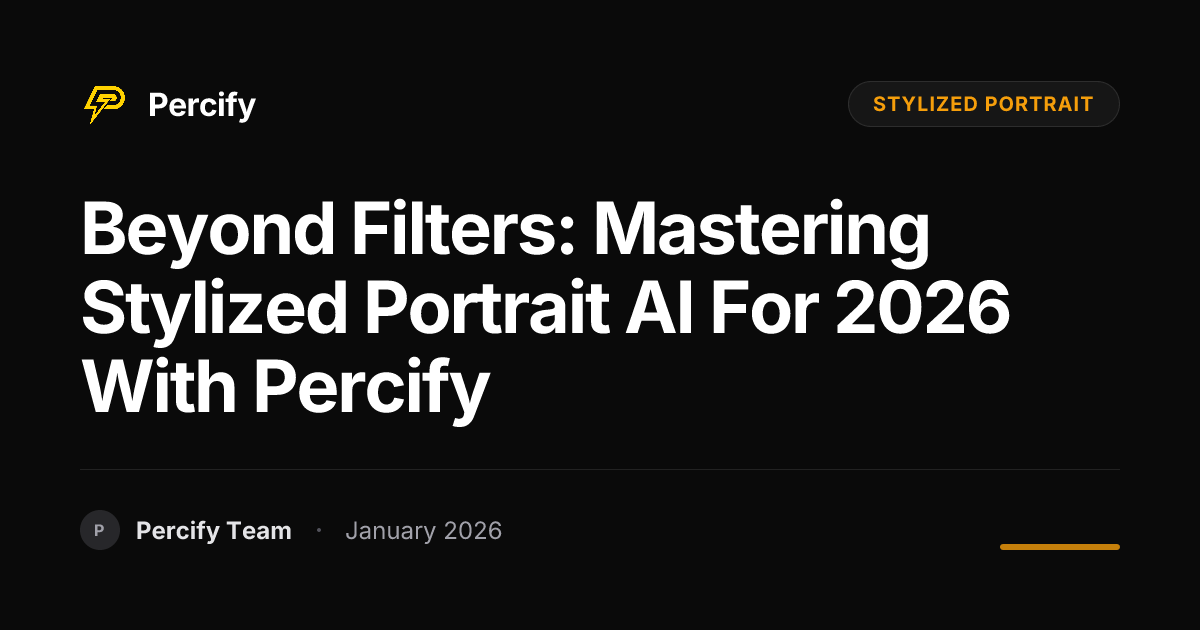 Beyond Filters: Mastering Stylized Portrait AI for 2026 with Percify ...