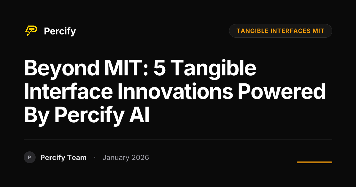 Beyond MIT: 5 Tangible Interface Innovations Powered by Percify AI ...