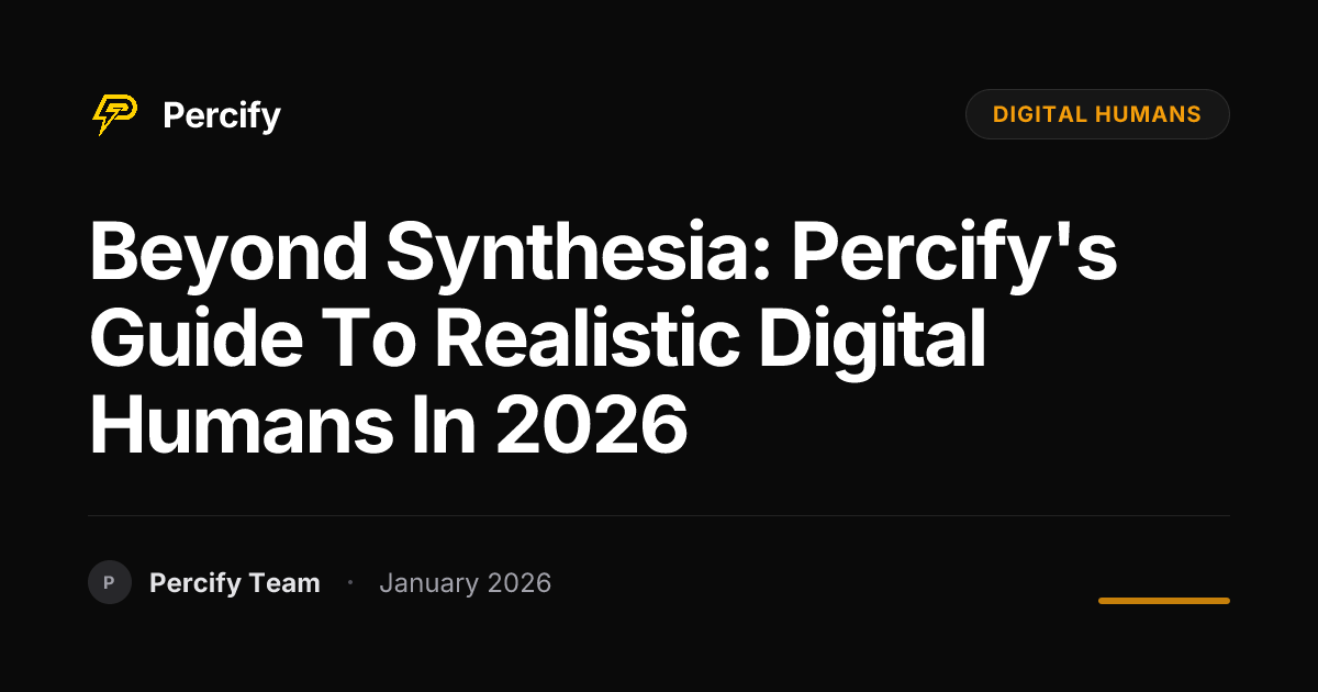 Beyond Synthesia: Percify's Guide to Realistic Digital Humans in 2026 ...