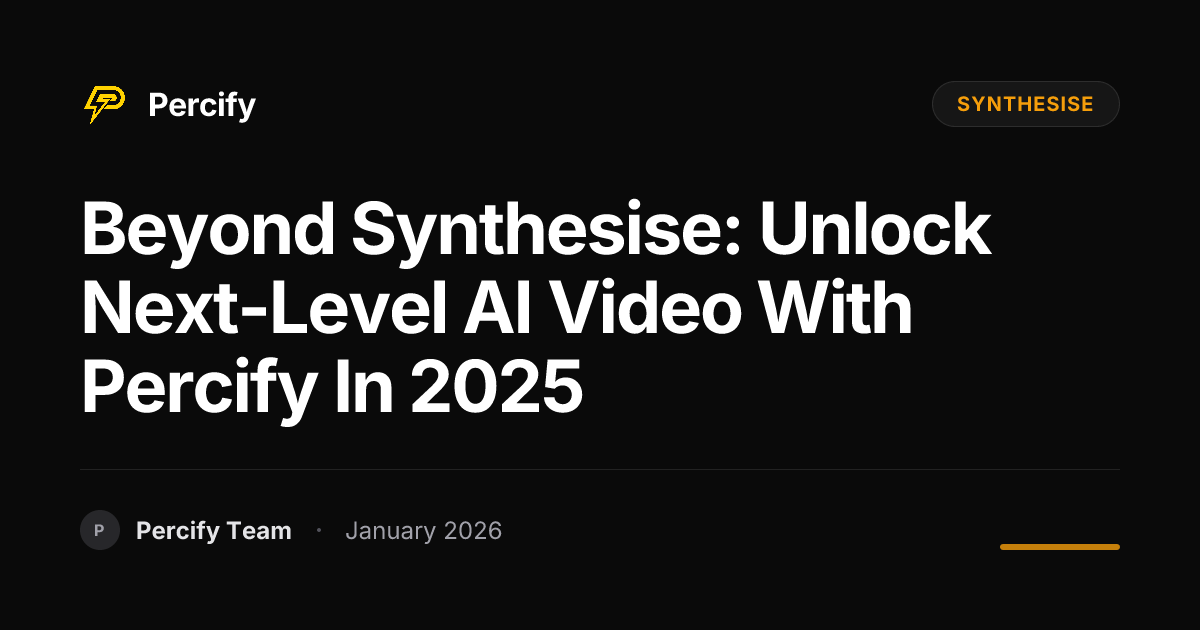 Beyond Synthesise: Unlock Next-Level AI Video with Percify in 2025 ...